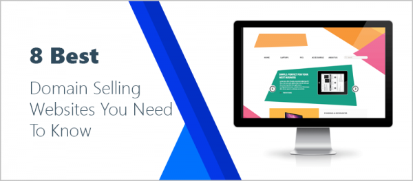 8 Best Domain Selling Websites You Need To Know